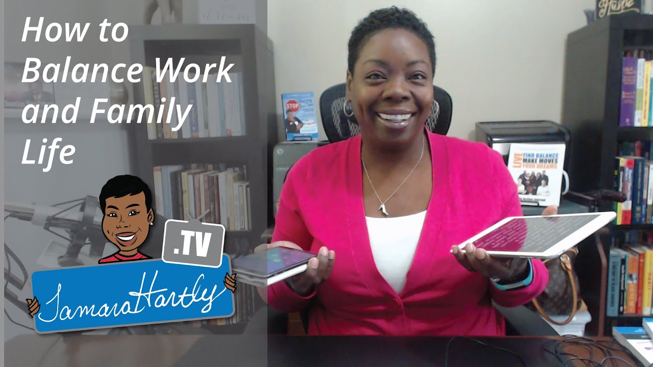 Balance: Learn How to Find Balance Between Your Work and Family Life